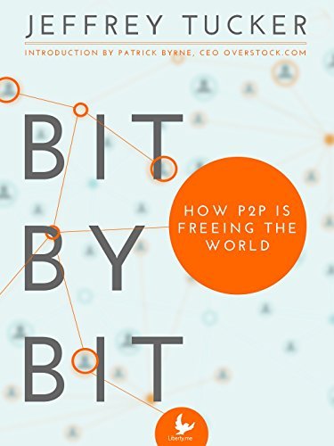 Bit by Bit: How P2P Is Freeing the World by Jeffrey Tucker | Goodreads
