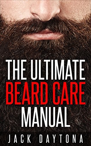 The Ultimate Beard Care Manual: Beard Styles And Grooming Essentials ...
