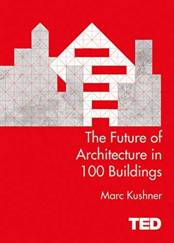The Future of Architecture in 100 Buildings: TED Series by Marc Kushner ...