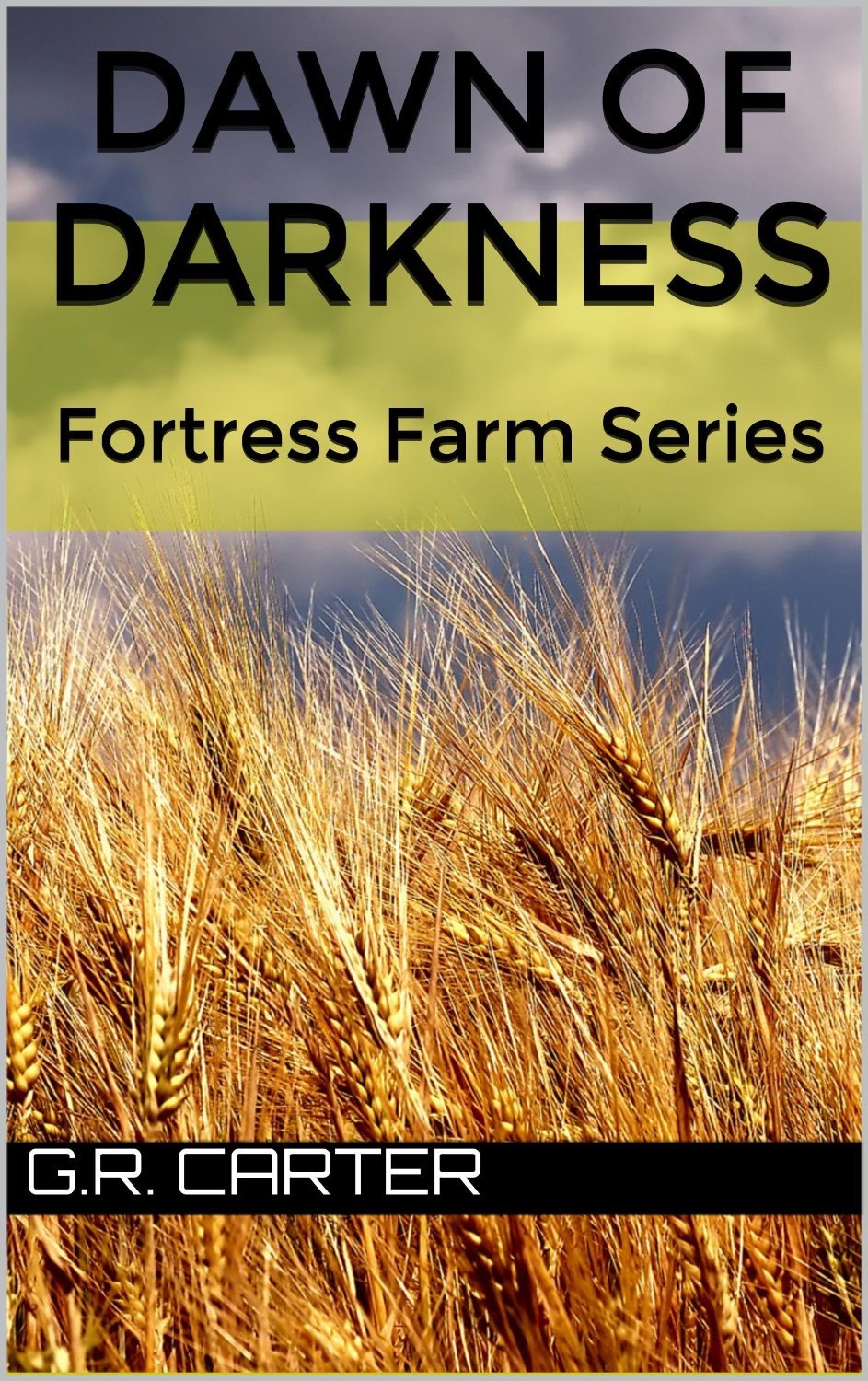 Dawn of Darkness (Fortress Farm #1) by G.R. Carter | Goodreads