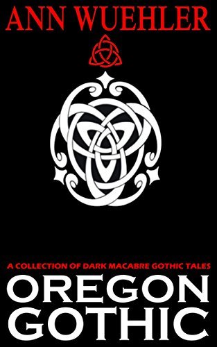 Oregon Gothic by Ann Wuehler | Goodreads