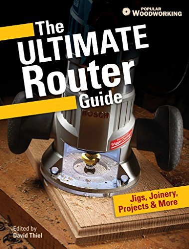 The Ultimate Router Guide: Jigs, Joinery, Projects and More... by ...