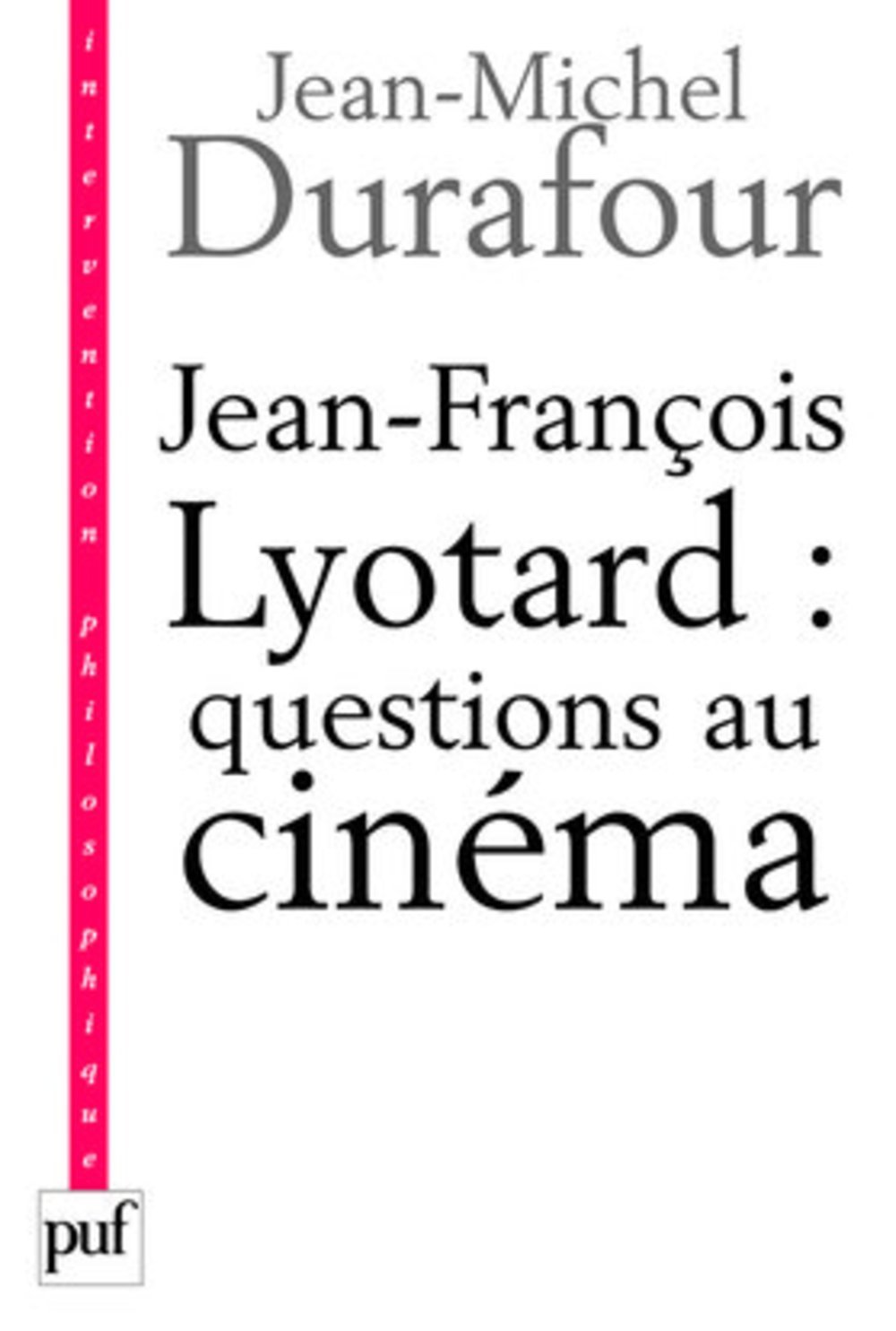 Jean-François Lyotard: Questions au cinéma by Jean-Michel Durafour ...
