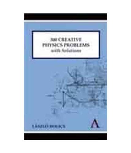 300 Creative Physics Problems with Solutions by L?szl? Holics | Goodreads
