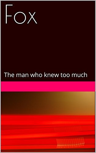 Fox: The man who knew too much by by Nick McCarty | Goodreads