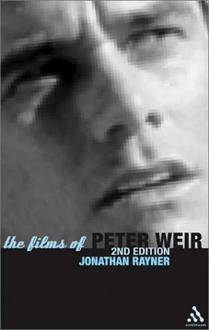 The Films of Peter Weir: 2nd Edition by Jonathan Rayner | Goodreads