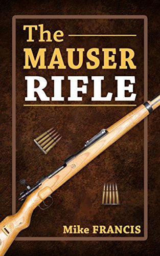The Mauser Rifle: Guide to Owning, Collecting, and Enjoying the Most ...