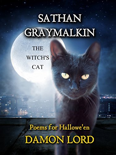 Sathan Graymalkin the Witch's Cat: Poems for Hallowe'en by Damon Lord ...