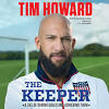 The Keeper: A Life of Saving Goals and Achieving Them by Tim Howard ...