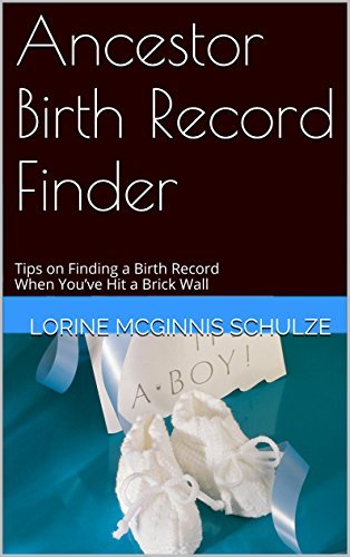 Ancestor Birth Record Finder: Tips on Finding a Birth Record When You ...