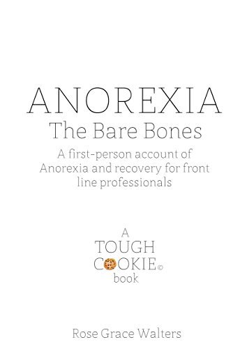 Anorexia: The Bare Bones: A first-person account of Anorexia and ...