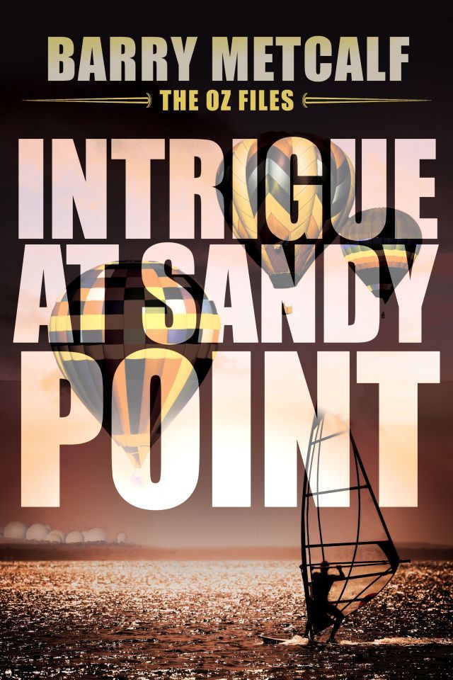 Intrigue at Sandy Point (The Oz-Files #2) by Barry Metcalf | Goodreads