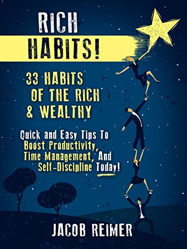 Entrepreneurship: Rich Habits - 33 Daily Habits of the Rich & Wealthy ...