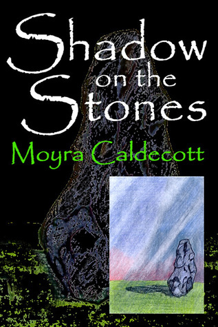 Shadow on the Stones by Moyra Caldecott | Goodreads