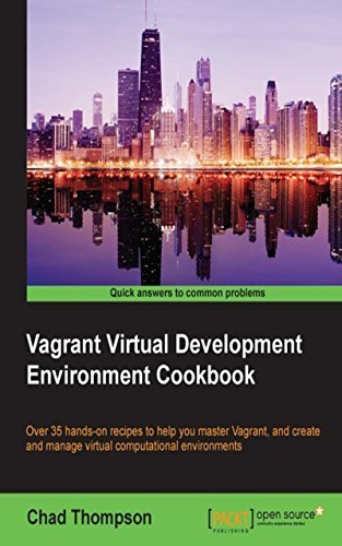 Vagrant Virtual Development Environment Cookbook by Chad Thompson | Goodreads