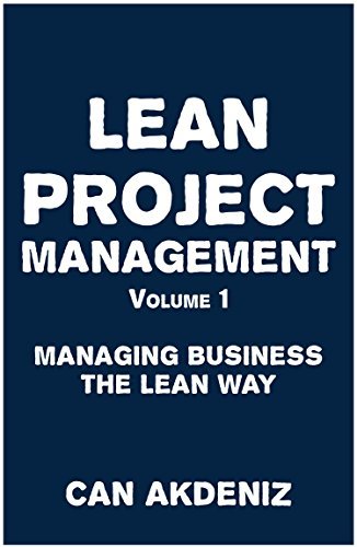 Lean Project Management Volume 1: Managing Business the Lean Way by Can ...