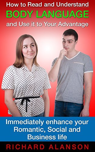How to Read and Understand Body Language and Use it to Your Advantage ...