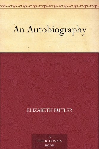 An Autobiography by Elizabeth Thompson Butler | Goodreads