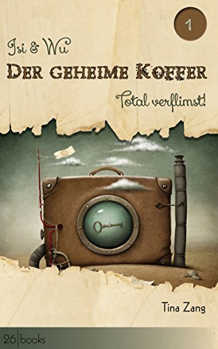 Total verflimst! (Isi & Wu: Der geheime Koffer 1) by Tina Zang | Goodreads