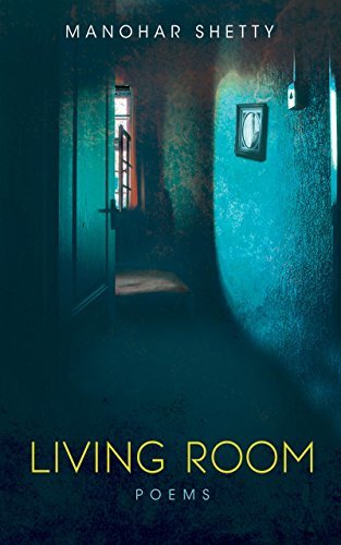 Living Room: Poems by Manohar Shetty | Goodreads
