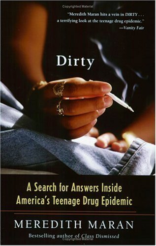 Dirty: A Search for Answers Inside America's Teenage Drug Epidemic by ...