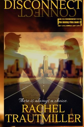 Disconnect (The Bening Files #2) by Rachel Trautmiller | Goodreads