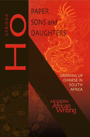 Paper Sons and Daughters: Growing Up Chinese in South Africa by Ufrieda ...