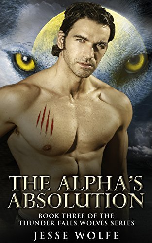 The Alpha's Absolution (Thunder Falls Wolves Book 3) by Jesse Wolfe ...