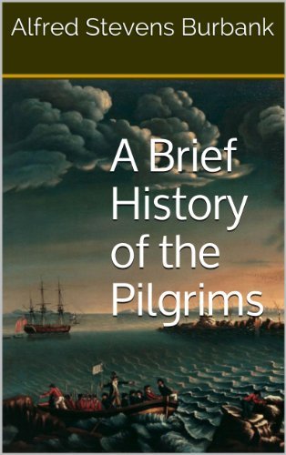 A Brief History of the Pilgrims by Alfred Stevens Burbank | Goodreads