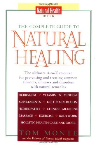 The Complete Guide to Natural Healing (Perigee) by Tom Monte | Goodreads