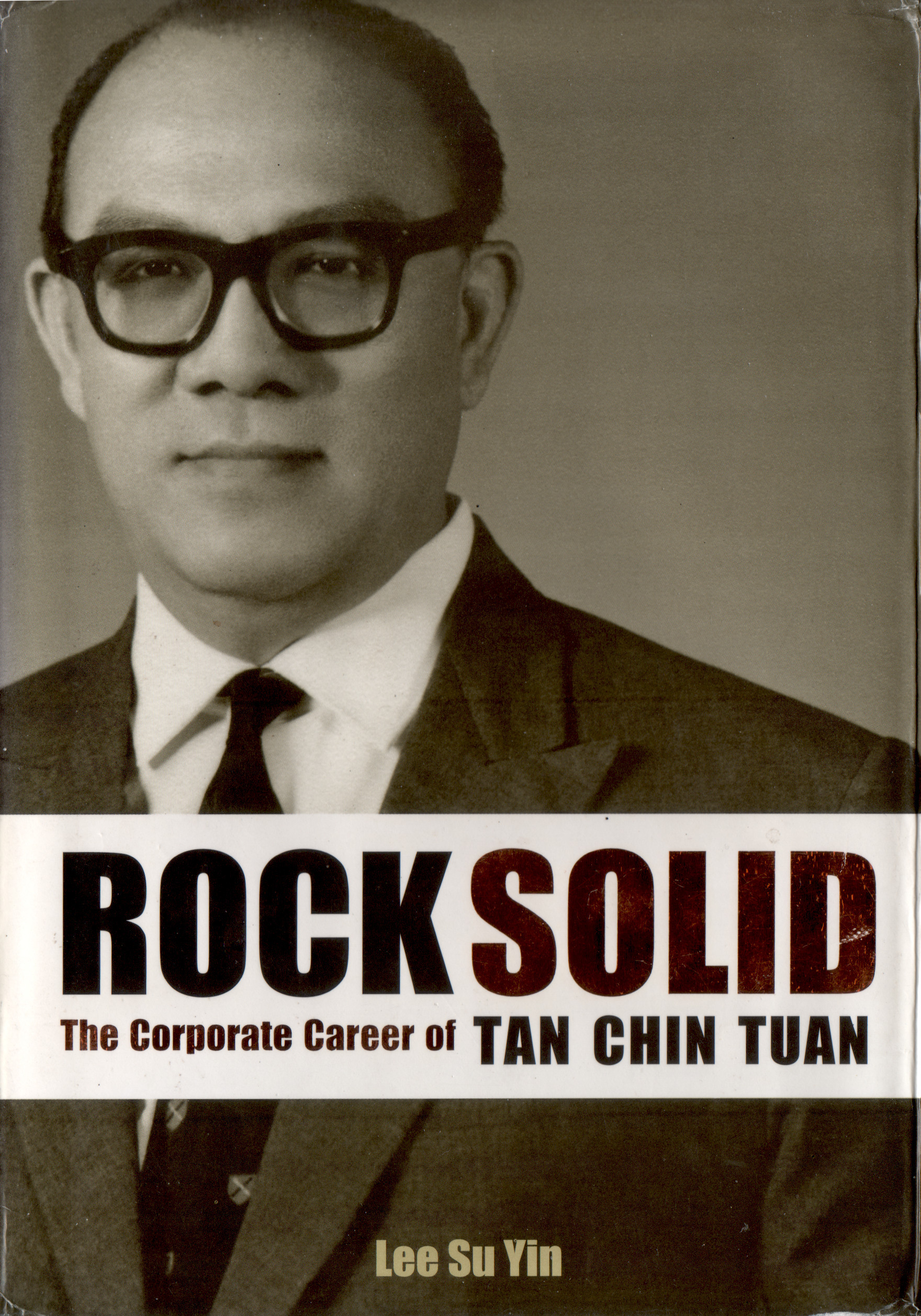 Rock Solid: The Corporate Career of Tan Chin Tuan by Su Yin Lee | Goodreads