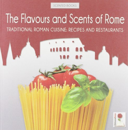 The Flavours and Scents of Rome / Traditional Roman Cuisine: Recipes ...