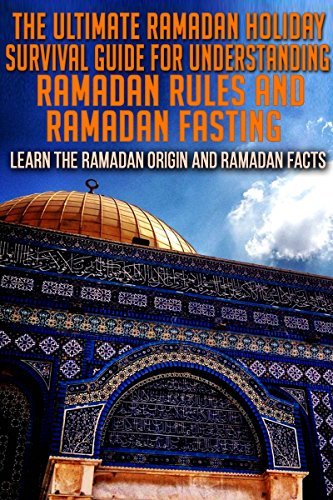 The Ultimate Ramadan Holiday Survival Guide for Understanding Ramadan ...