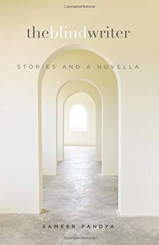 The Blind Writer, Stories and a Novella by Sameer Pandya | Goodreads