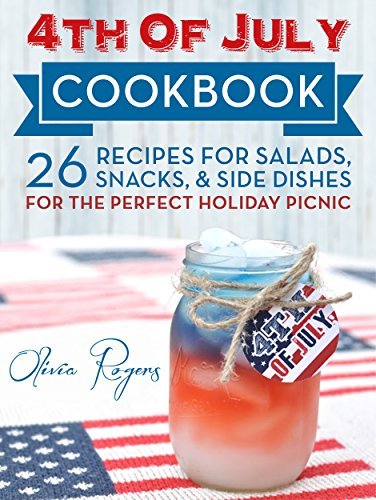 4th Of July Cookbook: 26 Recipes For Salads, Snacks, & Side Dishes-For ...