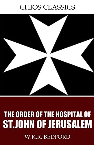 The Order of the Hospital of St. John of Jerusalem by William ...