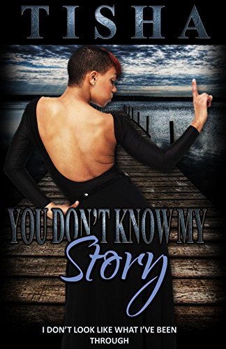 You Don't Know....My Story by Tisha (also known as Hope Destiny ...