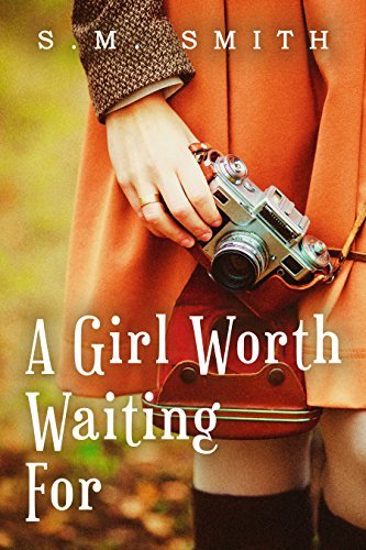 A Girl Worth Waiting For (Worthy #1) by S.M. Smith | Goodreads