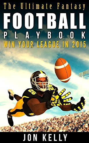 The Ultimate Fantasy Football Playbook: Win Your League in 2015 by Jon ...