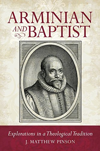 Arminian and Baptist by J. Matthew Pinson | Goodreads
