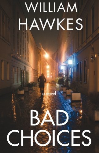 Bad Choices by William J. Hawkes | Goodreads