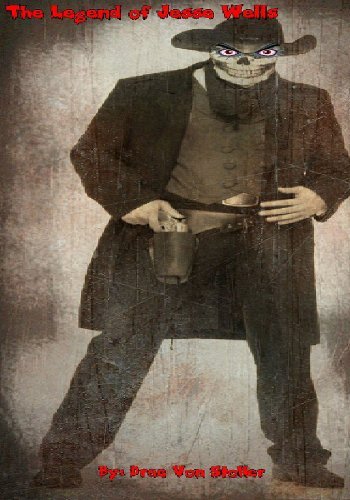 The Legend of Jesse Wells by Drac Von Stoller | Goodreads