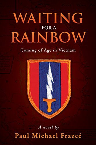 Waiting for a Rainbow - Coming of Age in Vietnam by Paul Michael Frazee ...