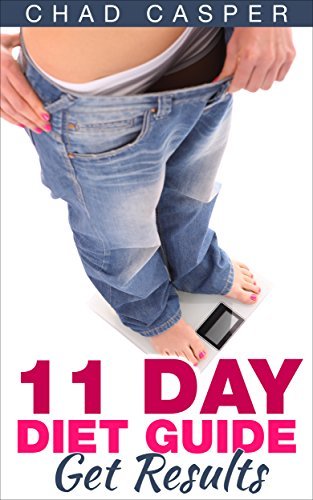 11 Day Diet Guide "Get Results" by Chad Casper | Goodreads