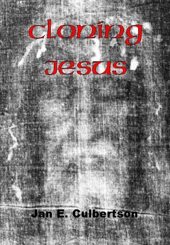Cloning Jesus by Jan E. Culbertson | Goodreads