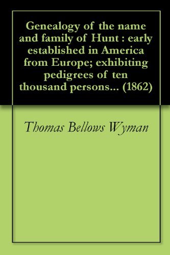 Genealogy of the name and family of Hunt : early established in America ...