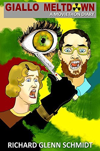 Giallo Meltdown: A Moviethon Diary by Richard Glenn Schmidt | Goodreads