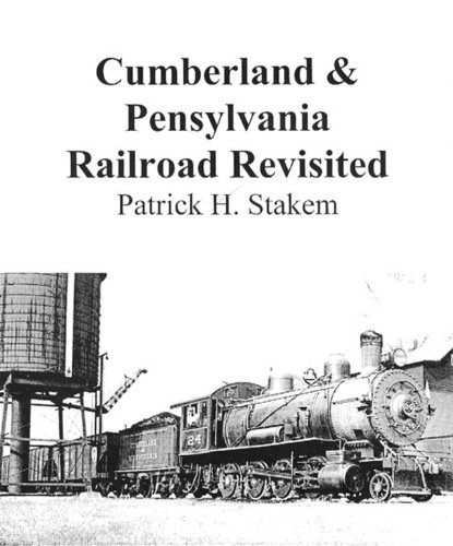 Cumberland & Pennsylvania Railroad Revisited by Patrick Stakem | Goodreads