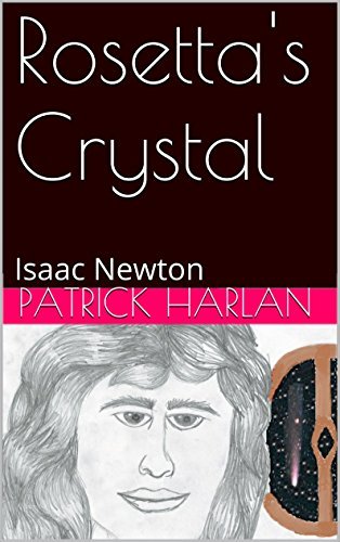 Rosetta's Crystal: Isaac Newton (2nd Edition) by Patrick Harlan | Goodreads