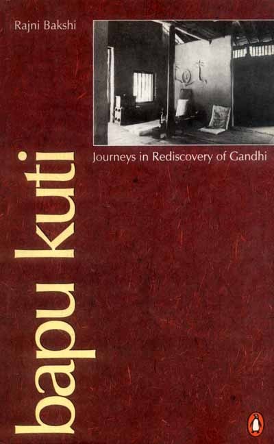 Bapu Kuti: Journeys in Rediscovery of Gandhi by Rajni Bakshi | Goodreads